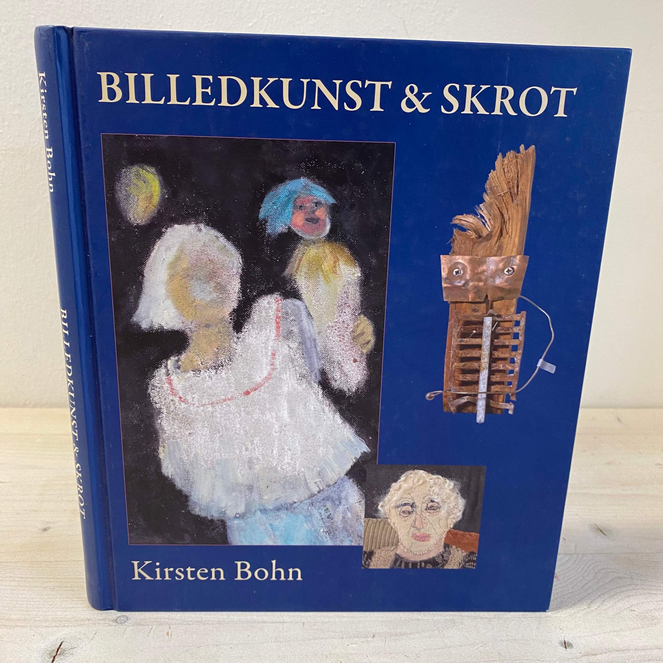 Kirsten Bohn - Billedkunst & skrot | Køb brugt her - BogGaragen.dk