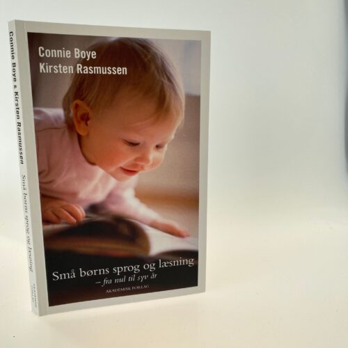 Kirsten Rasmussen og Connie Boye: Små børns sprog og læsning - fra nul ...