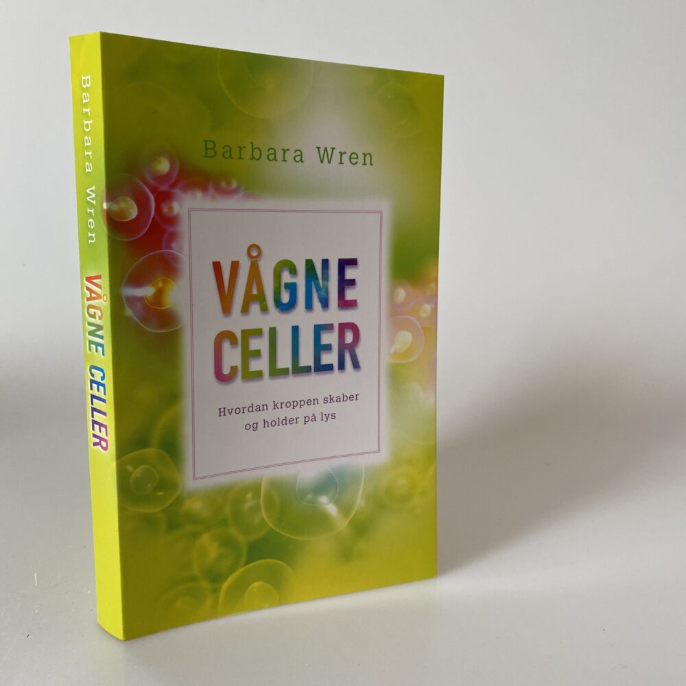 Barbara Wren: Vågne celler - hvordan kroppen skaber og holder på lys ...