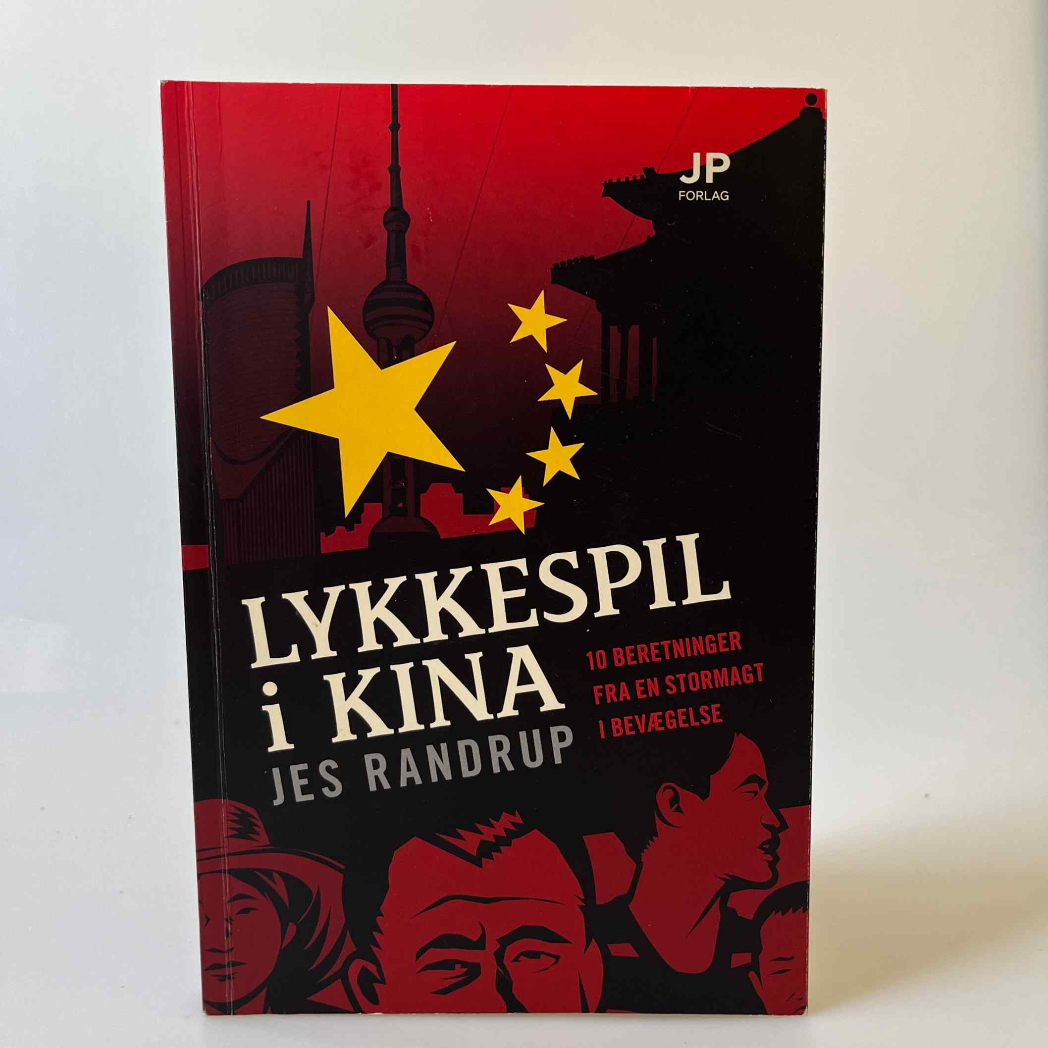 Jes Randrup: Lykkespil i Kina - 10 beretninger fra en stormagt i ...