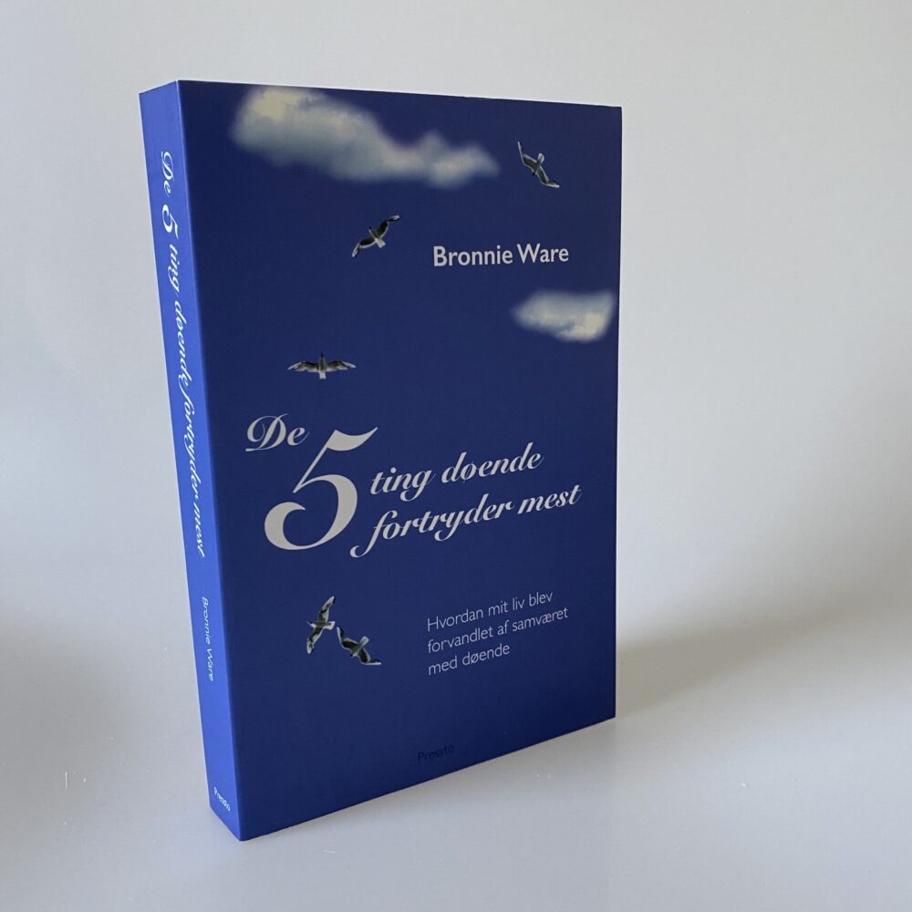 Bronnie Ware: De 5 ting døende fortryder mest - hvordan mit liv blev ...