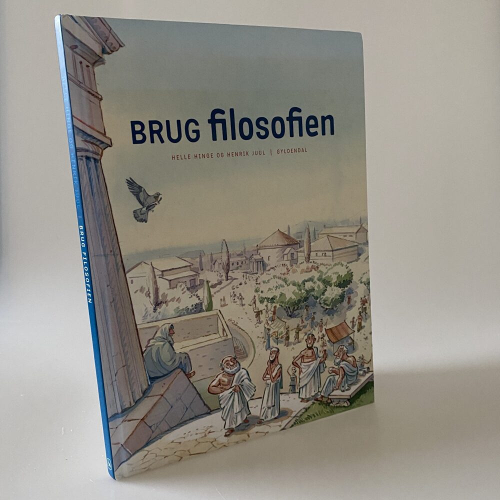 Helle Hinge og Henrik Juul: Brug filosofien | Køb brugt her - BogGaragen.dk