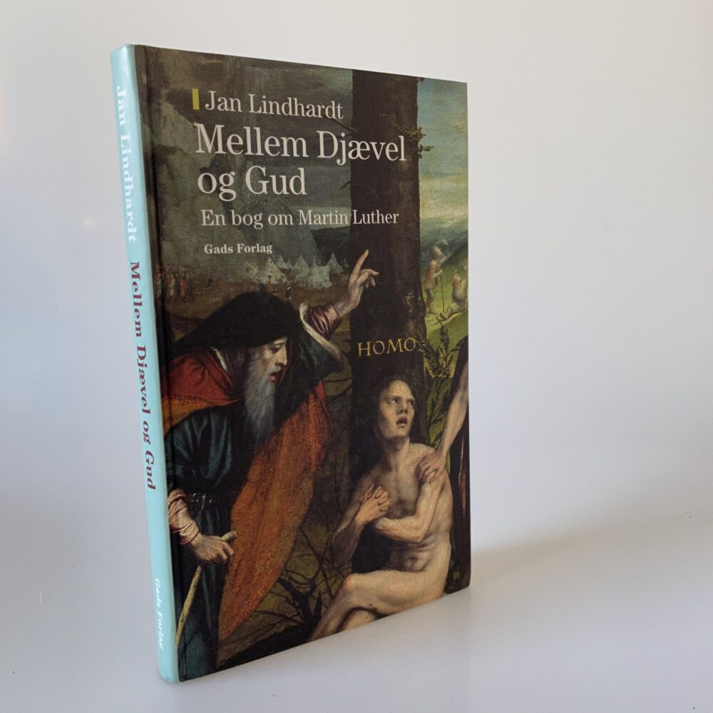 Jan Lindhardt: Mellem djævel og Gud - En bog om Martin Luther | Køb ...