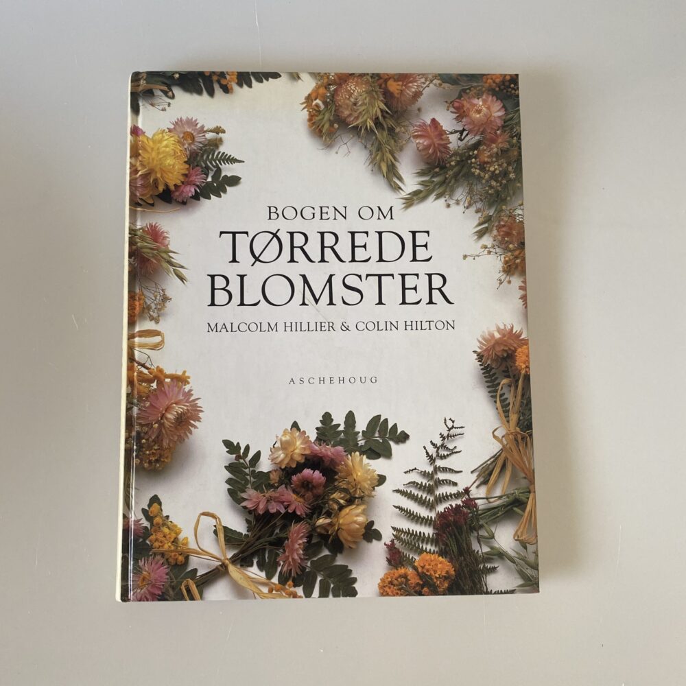 Malcolm Hillier og Colin Hilton: Bogen om tørrede blomster | Køb brugt ...