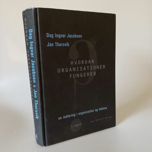 Dag Ingvar Jacobsen og Jan Thorsvik: Hvordan organisationer fungerer (2. udgave) - | Køb brugt ...