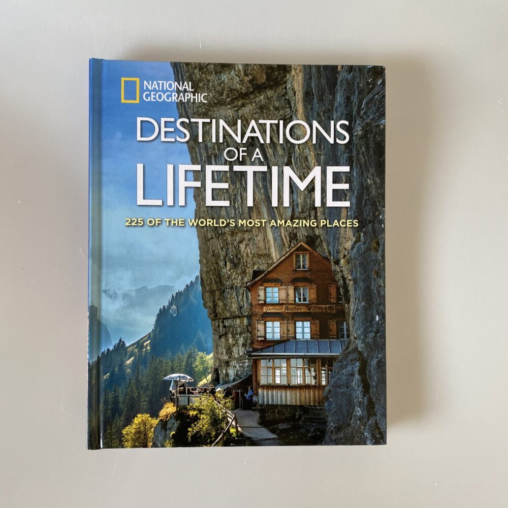 National Geographic: Destinations of a Lifetime – 225 of the World’s Most Amazing Places ...