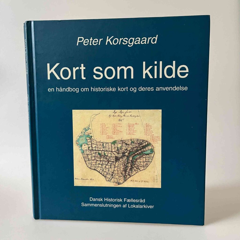 Peter Korsgaard: Kort som kilde - en håndbog om historiske kort og ...