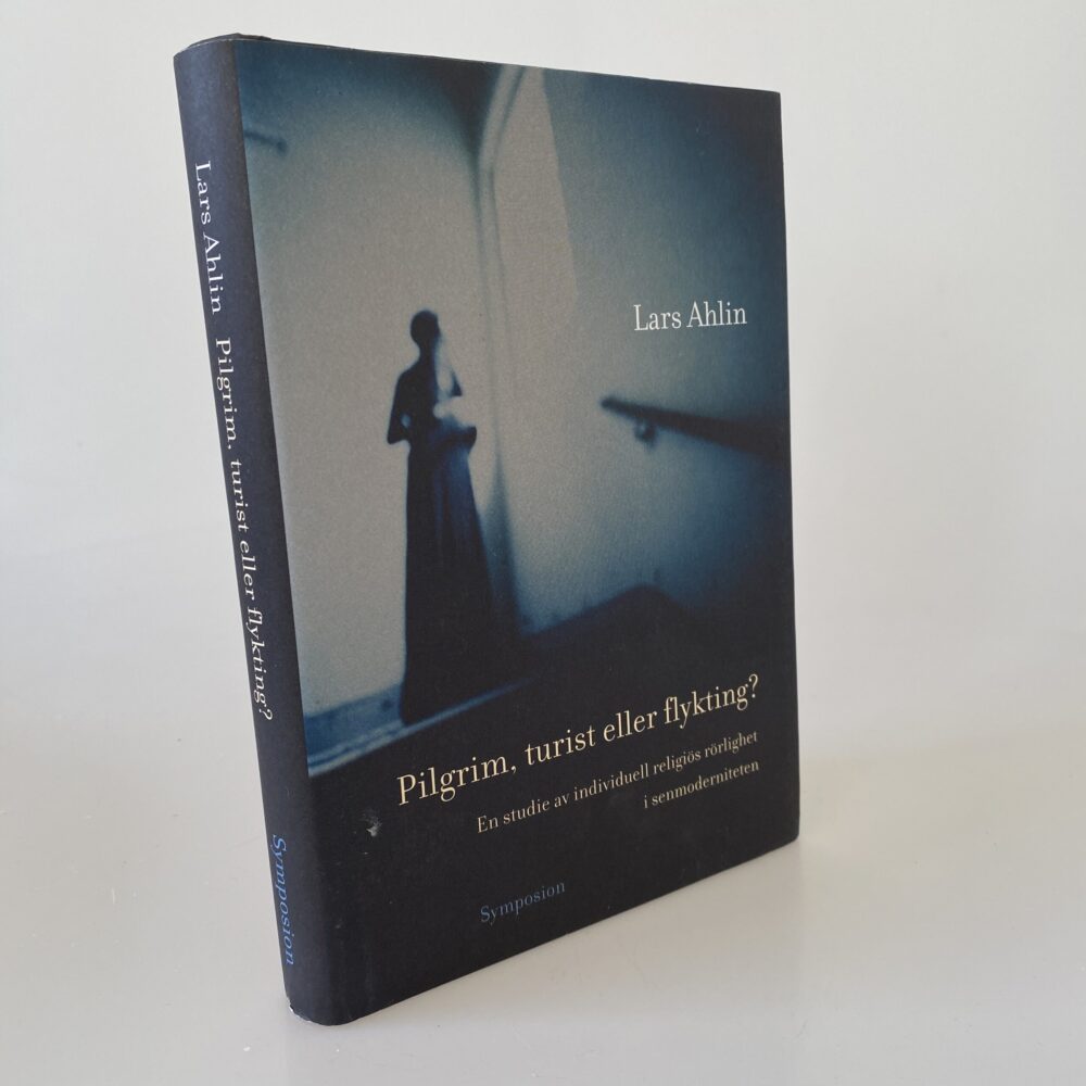 Lars Ahlin: Pilgrim, turist eller flykting? En studie av individuell ...