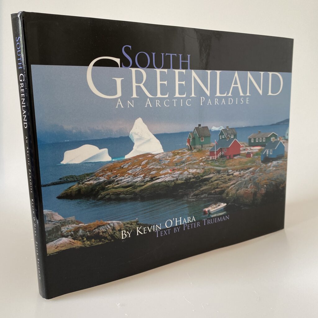 Kevin O'Hara og Peter Trueman: South Greenland. An Arctic Paradise ...