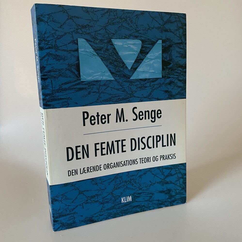 Peter M. Senge: Den femte disciplin - den lærende organisations teori ...