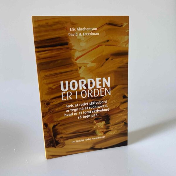Eric Abrahamson og David H. Freedman: Uorden er i orden | Køb brugt her ...