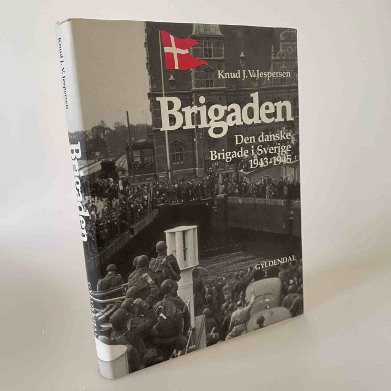 Knud J.V. Jespersen: Brigaden. Den danske brigade i Sverige 1943-1945 ...