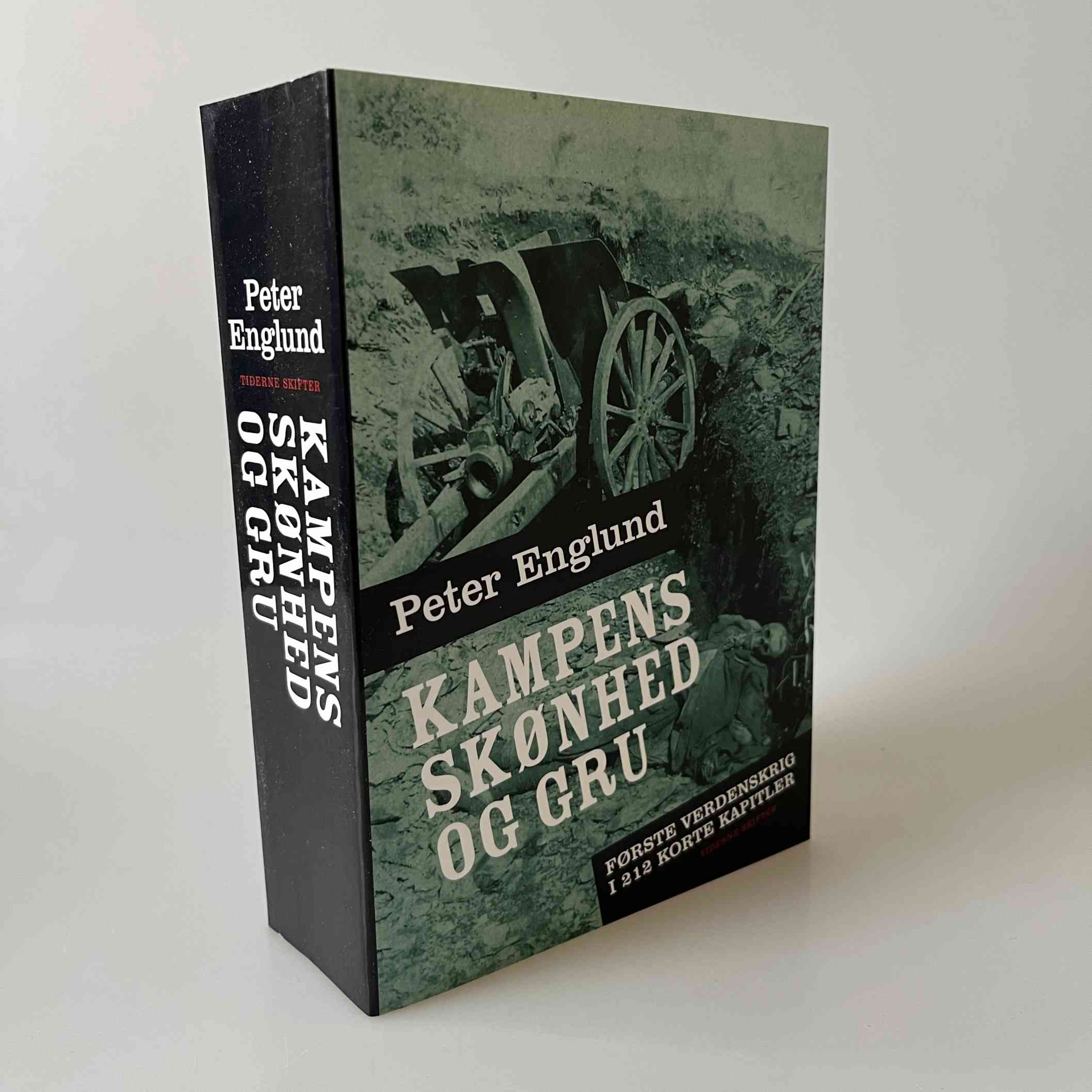 Peter Englund: Kampens skønhed og gru - Første Verdenskrig i 212 korte ...