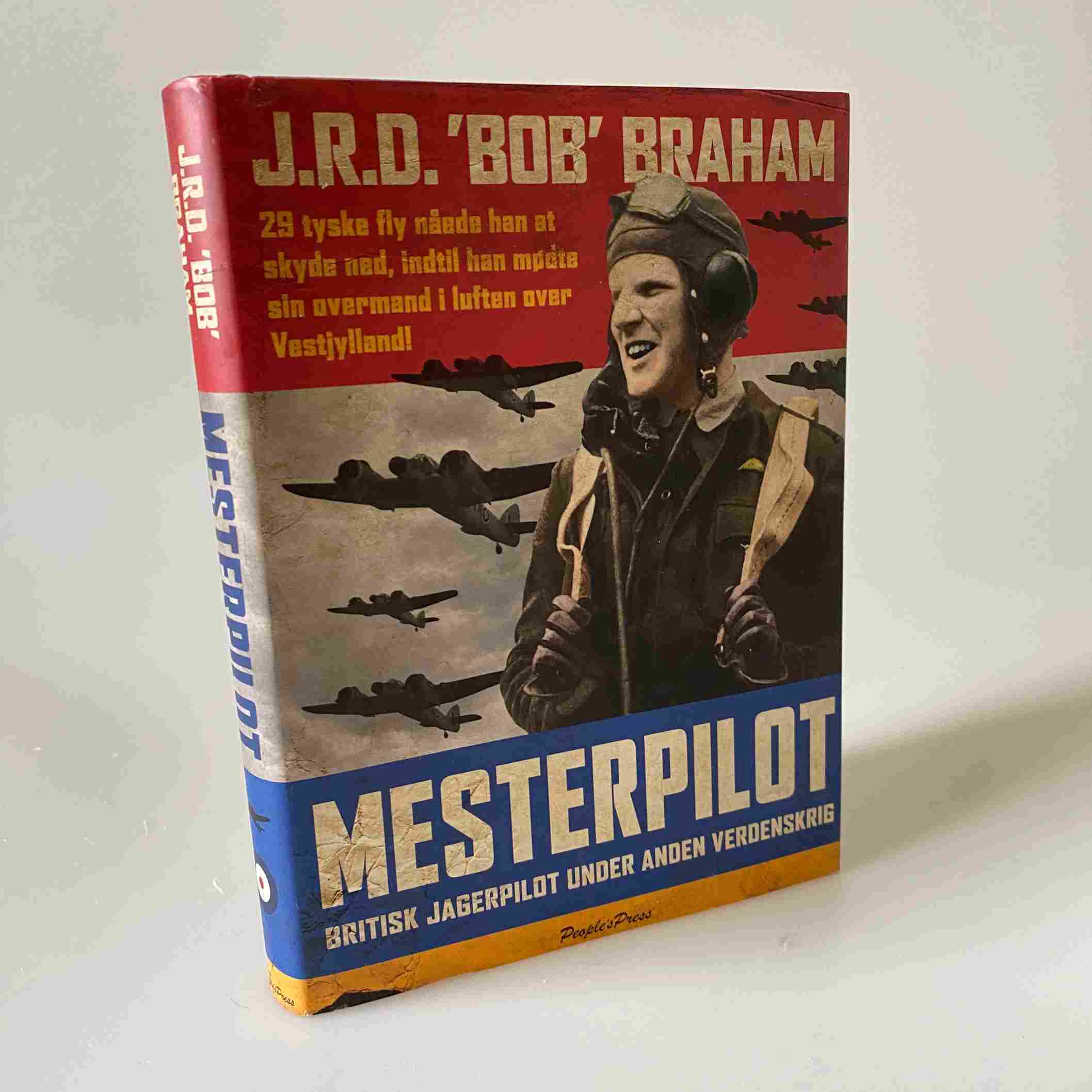 Bob Braham: Mesterpilot - britisk jagerpilot under anden verdenskrig ...