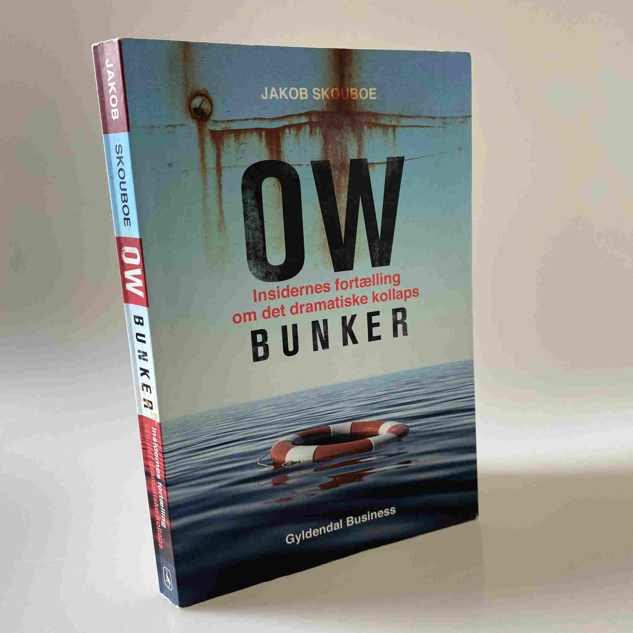 Jakob Skouboe: OW Bunker - insidernes fortælling om det dramatiske kollaps | Køb brugt her ...