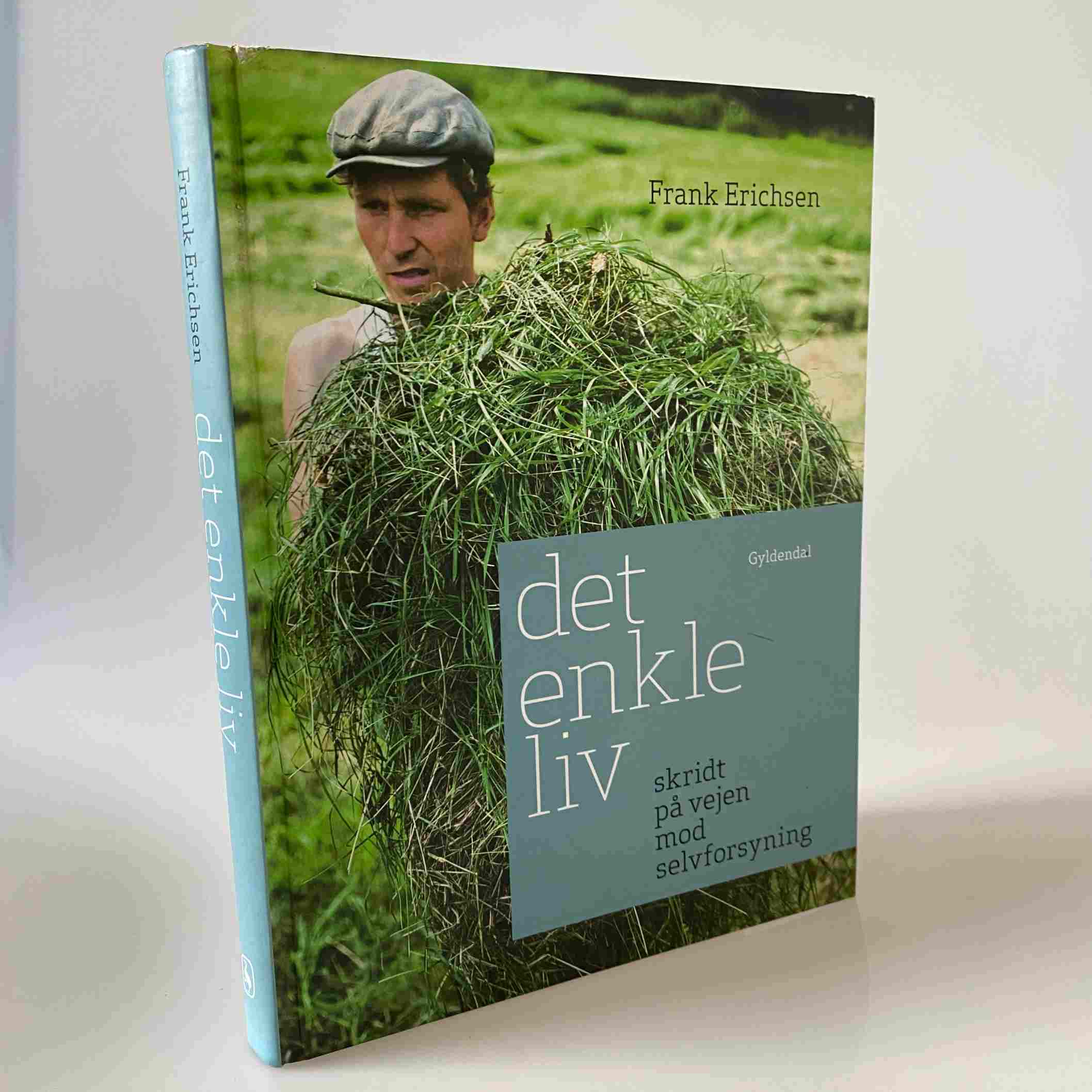 Frank Erichsen: Det enkle liv - Skridt på vej mod selvforsyning | Køb ...