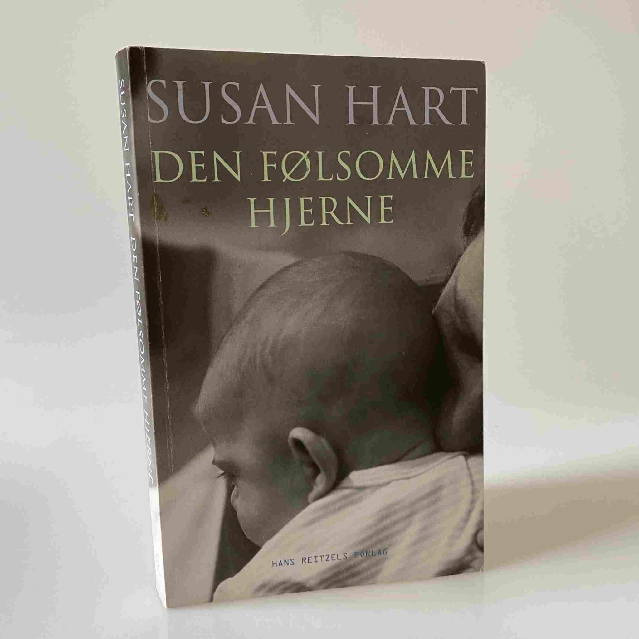 Susan Hart: Den følsomme hjerne - hjernens udvikling gennem tilknytning ...