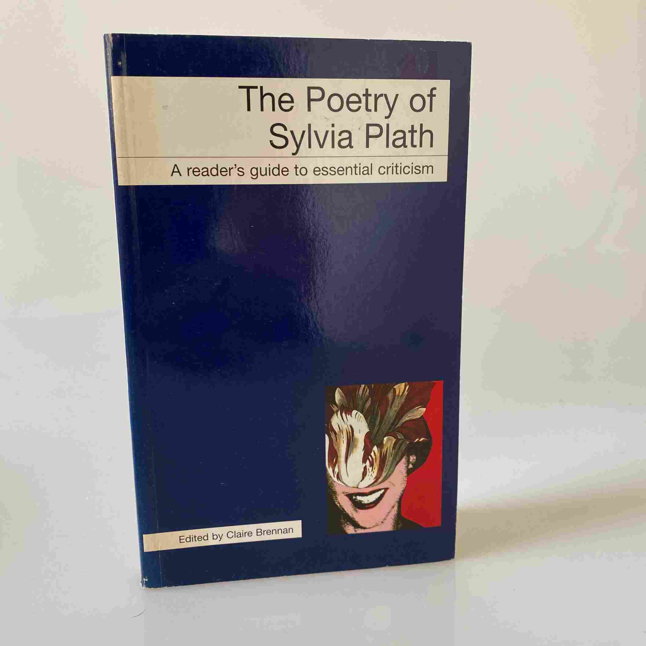 Claire Brennan: The Poetry of Sylvia Plath - Readers' Guides to ...
