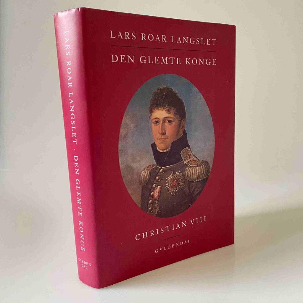 Lars Roar Langslet: Den glemte konge - Christian VIII - konge af Norge ...