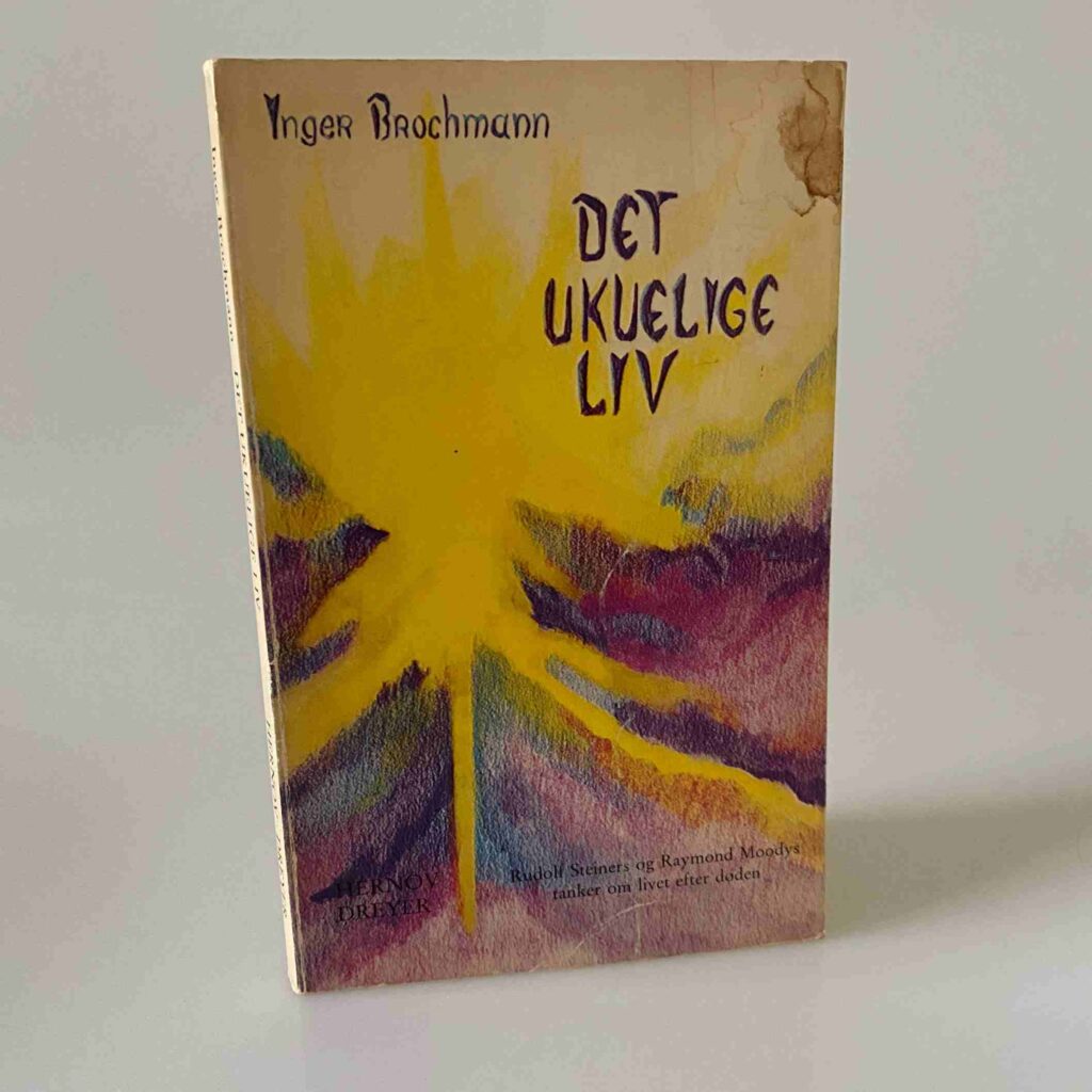 Inger Brochmann: Det ukuelige liv - Rudolf Steiners tanker om livet ...