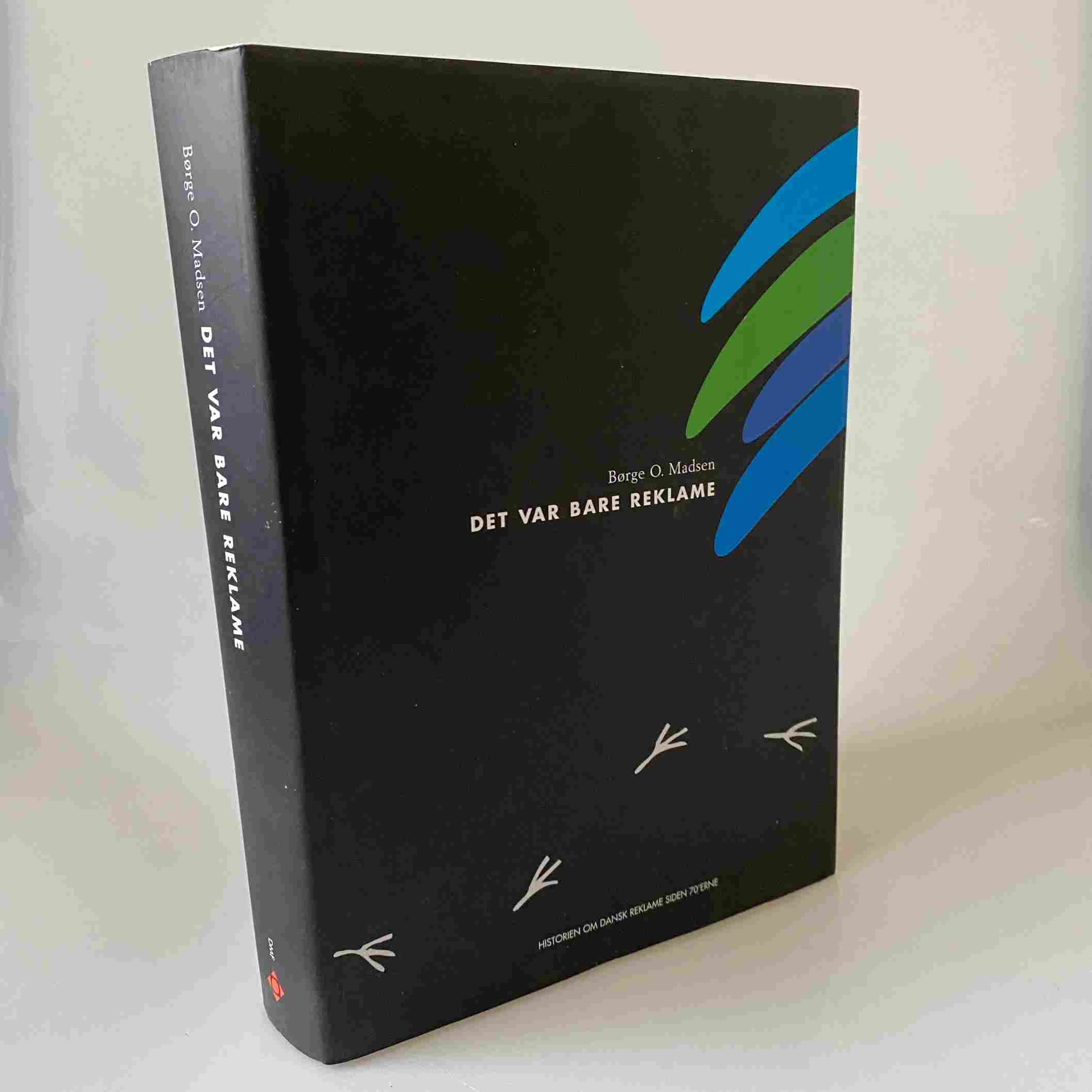 Børge O. Madsen: Det var bare reklame - historien om dansk reklame ...