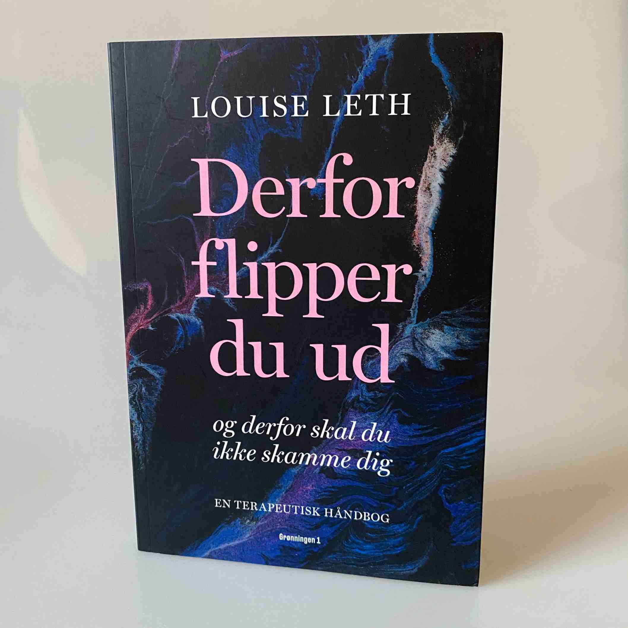 Louise Leth: Derfor flipper du ud - Og derfor skal du ikke skamme dig ...