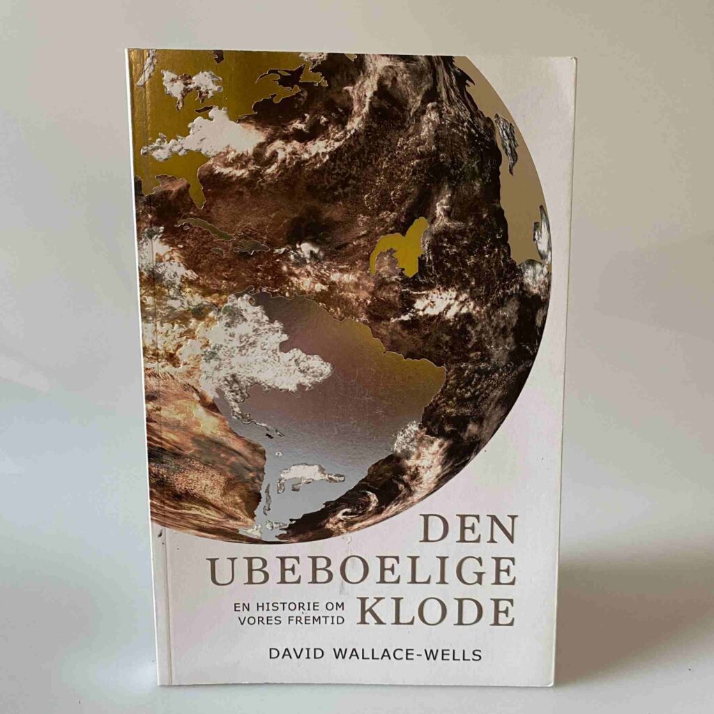 David Wallace-Wells: Den ubeboelige klode - en historie om vores ...