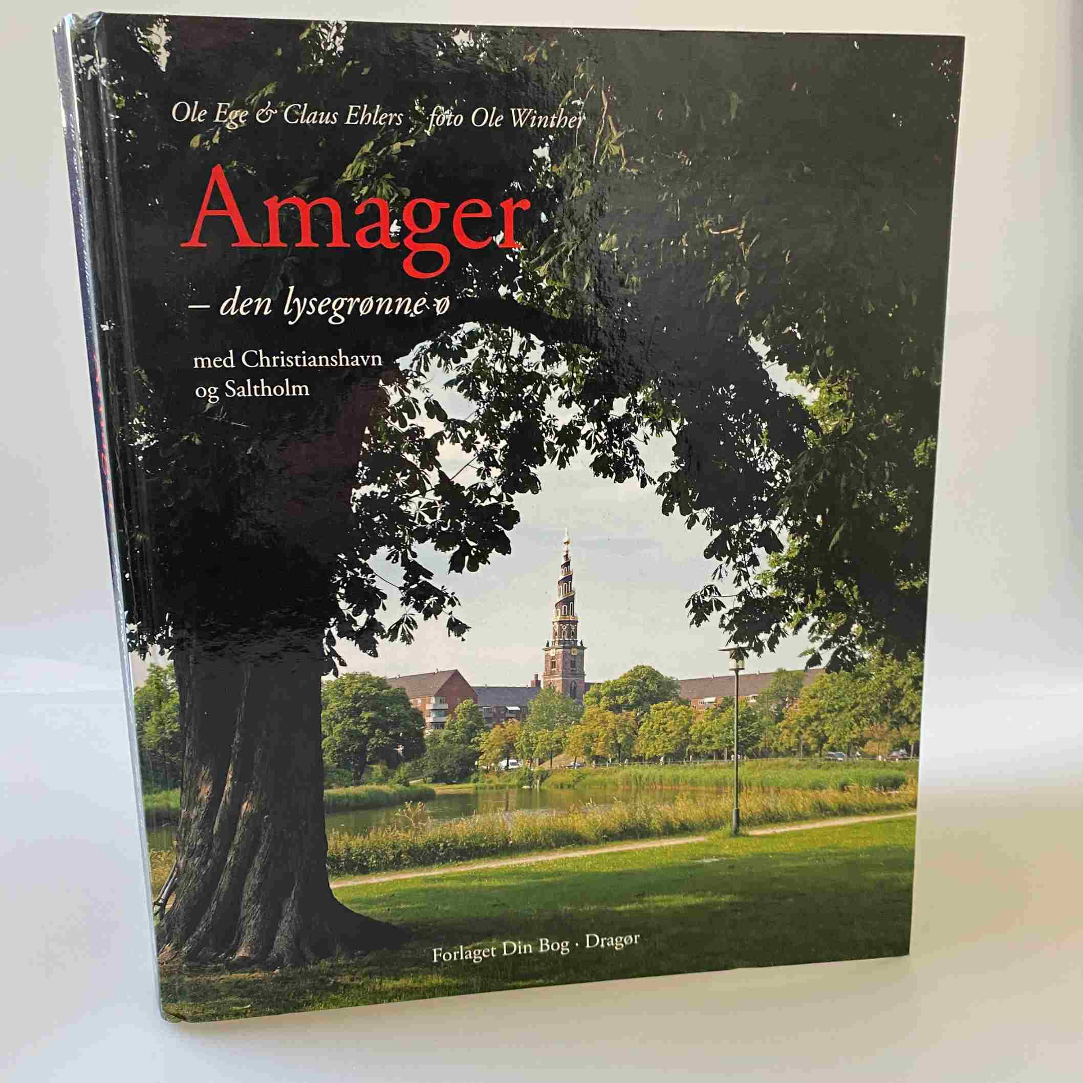 Ole Ege og Claus Ehlers: Amager - Den lysegrønne ø - med Christianshavn ...