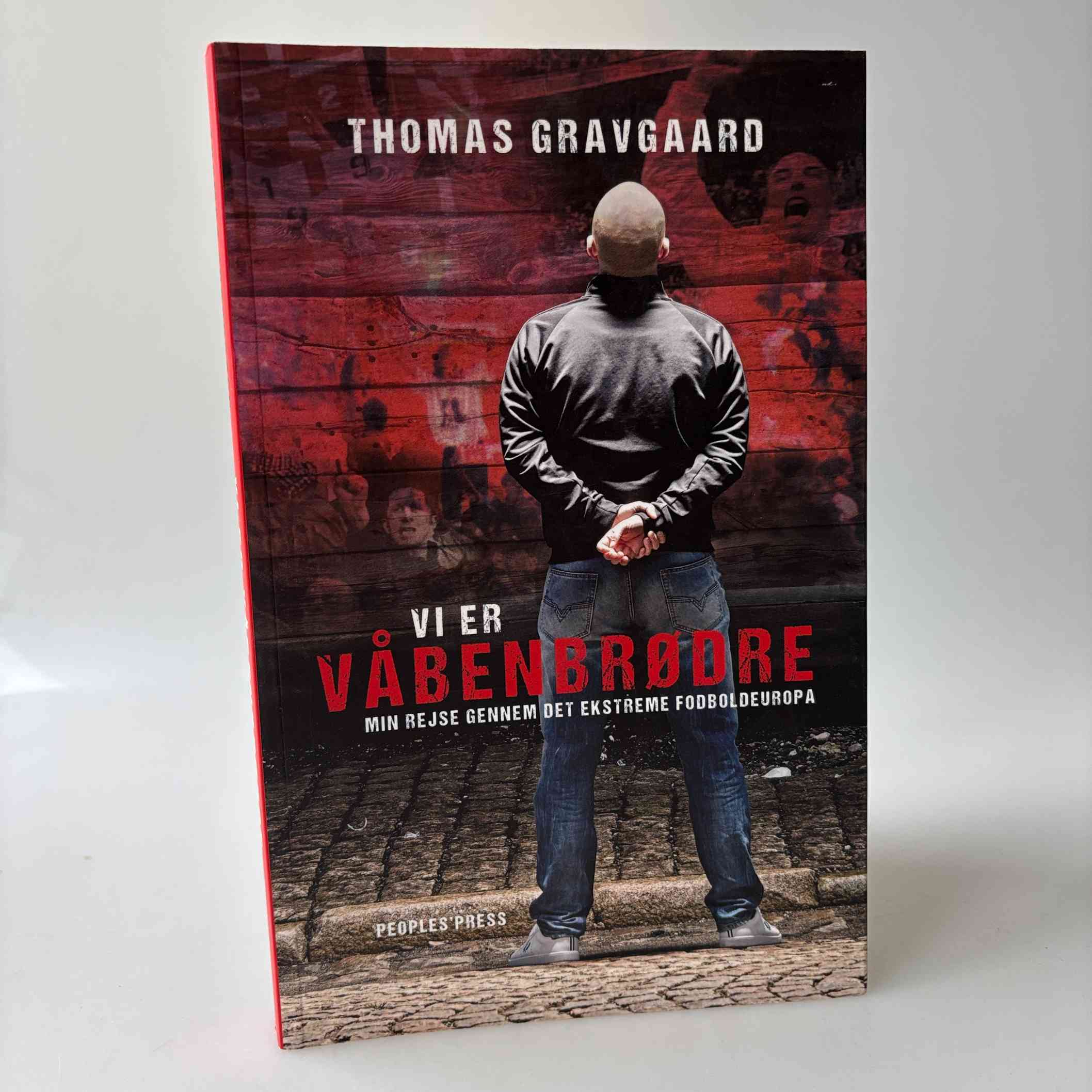 Thomas Gravgaard: Vi er våbenbrødre - min rejse gennem det ekstreme fodboldeuropa | Køb brugt ...