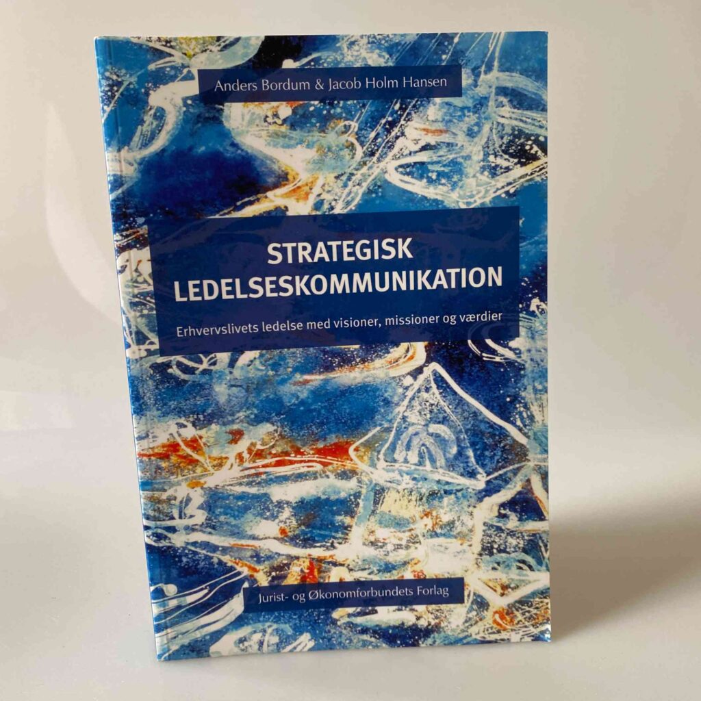 Anders Bordum og Jacob Holm Hansen: Strategisk ledelseskommunikation - Erhvervslivets ledelse ...