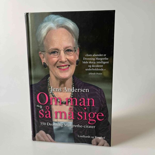 Jens Andersen: Om man så må sige - 350 Dronning Magrethe-citater | Køb brugt her - BogGaragen.dk