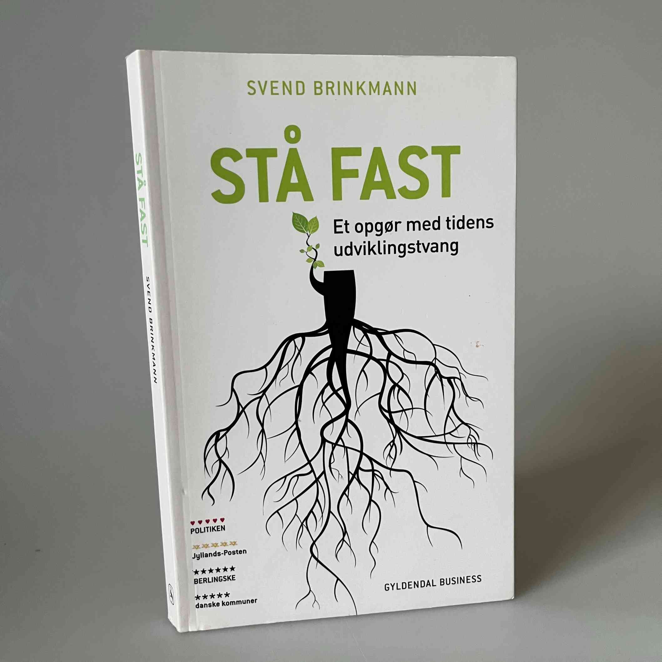 Svend Brinkmann: Stå fast - et opgør mod tidens udviklingstrang | Køb ...