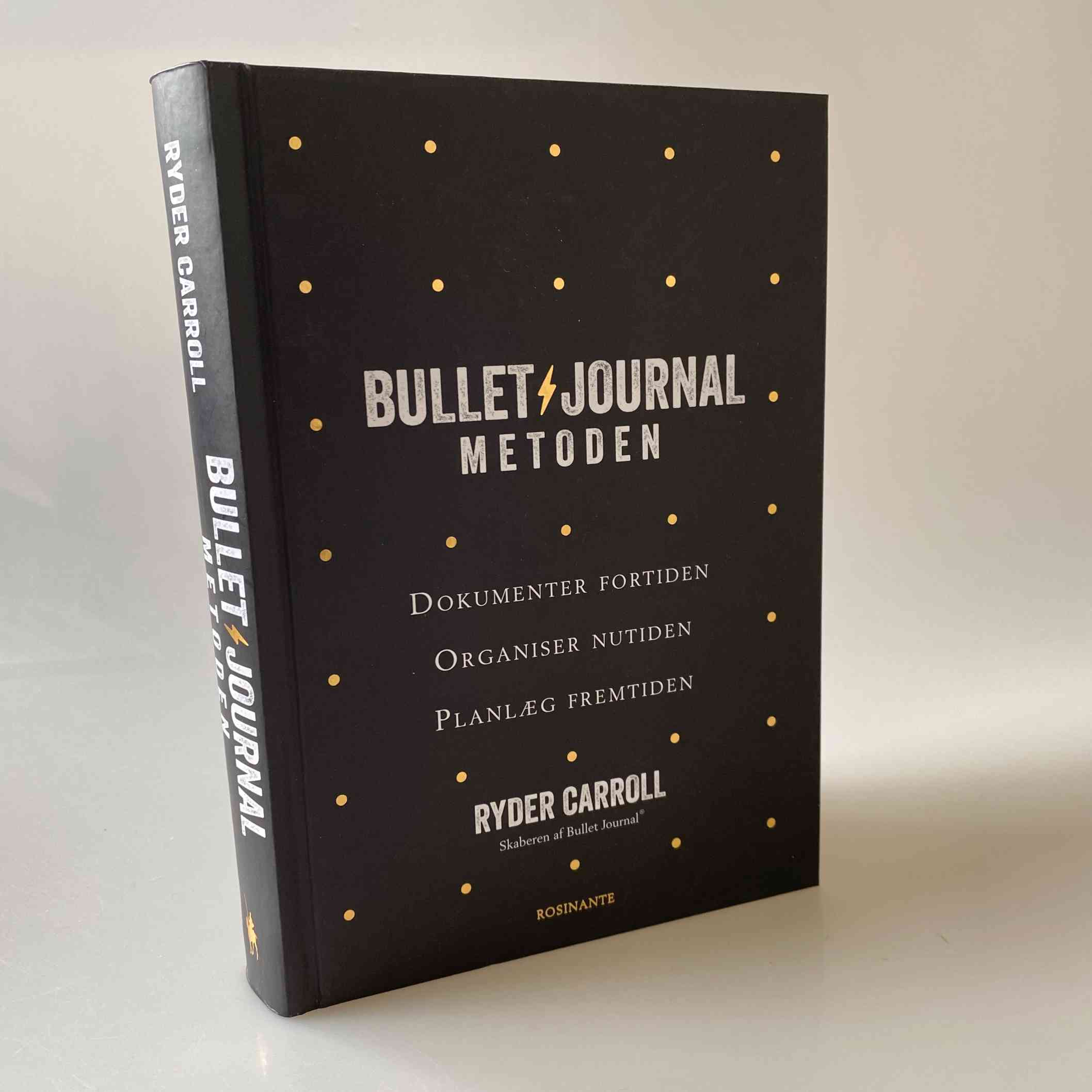 Ryder Carroll: Bullet journal-metoden - dokumenter fortiden, organiser ...