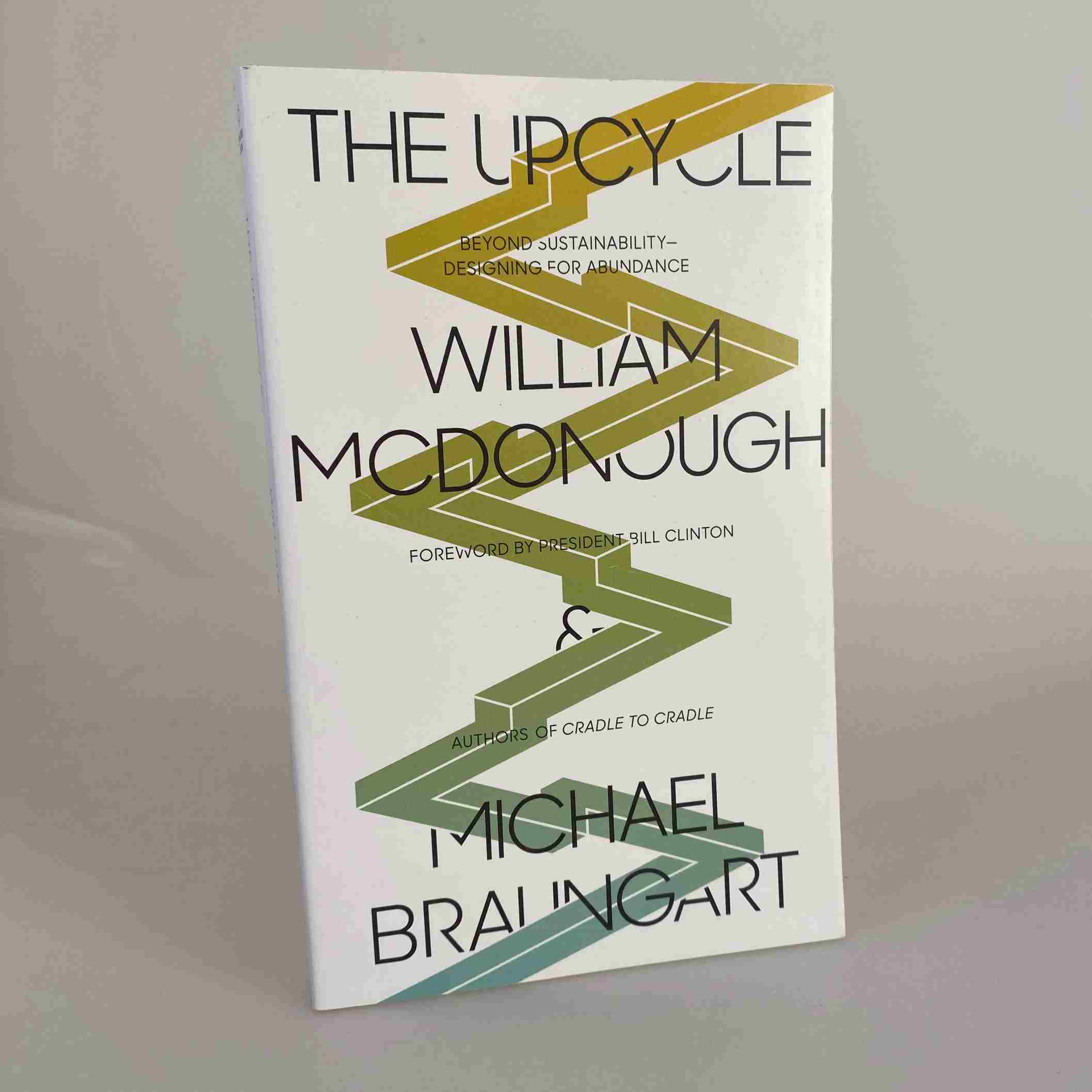 William McDonough: The Upcycle - Beyond Sustainability - Designing for Abundance | Køb brugt her ...