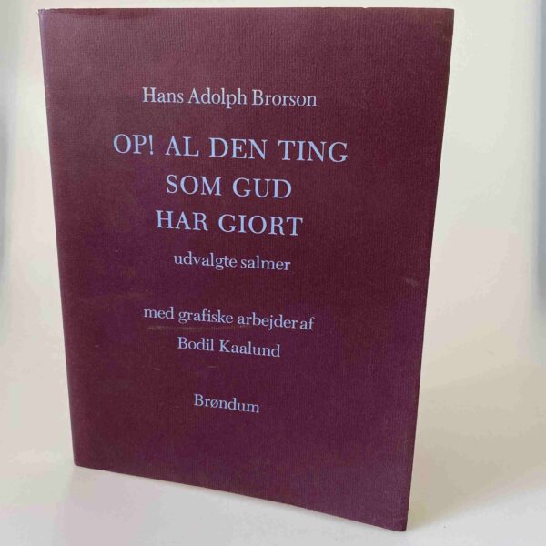 Hans Adolph Brorson: Op! al den ting som Gud har giort - Udvalgte ...