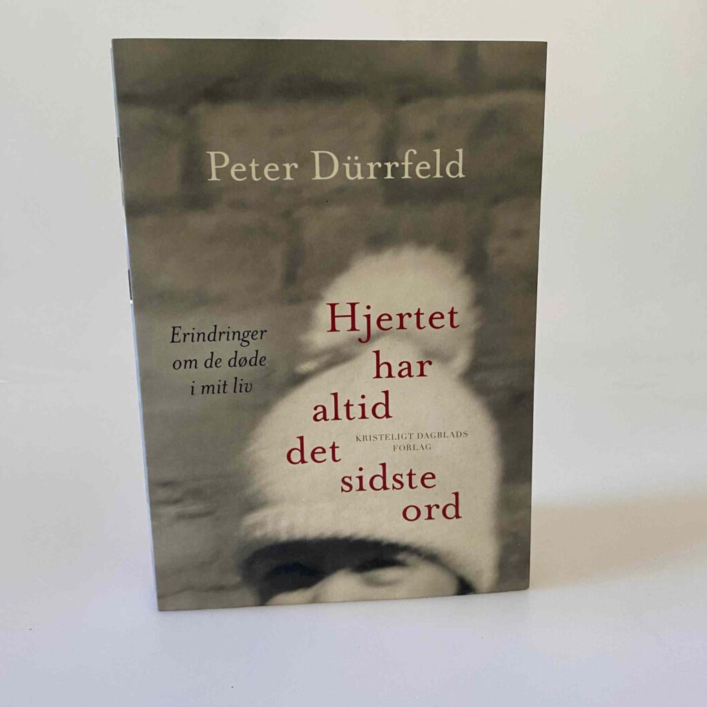 Peter Dürrfeld: Hjertet har altid det sidste ord - erindringer om de døde i mit liv | Køb brugt ...