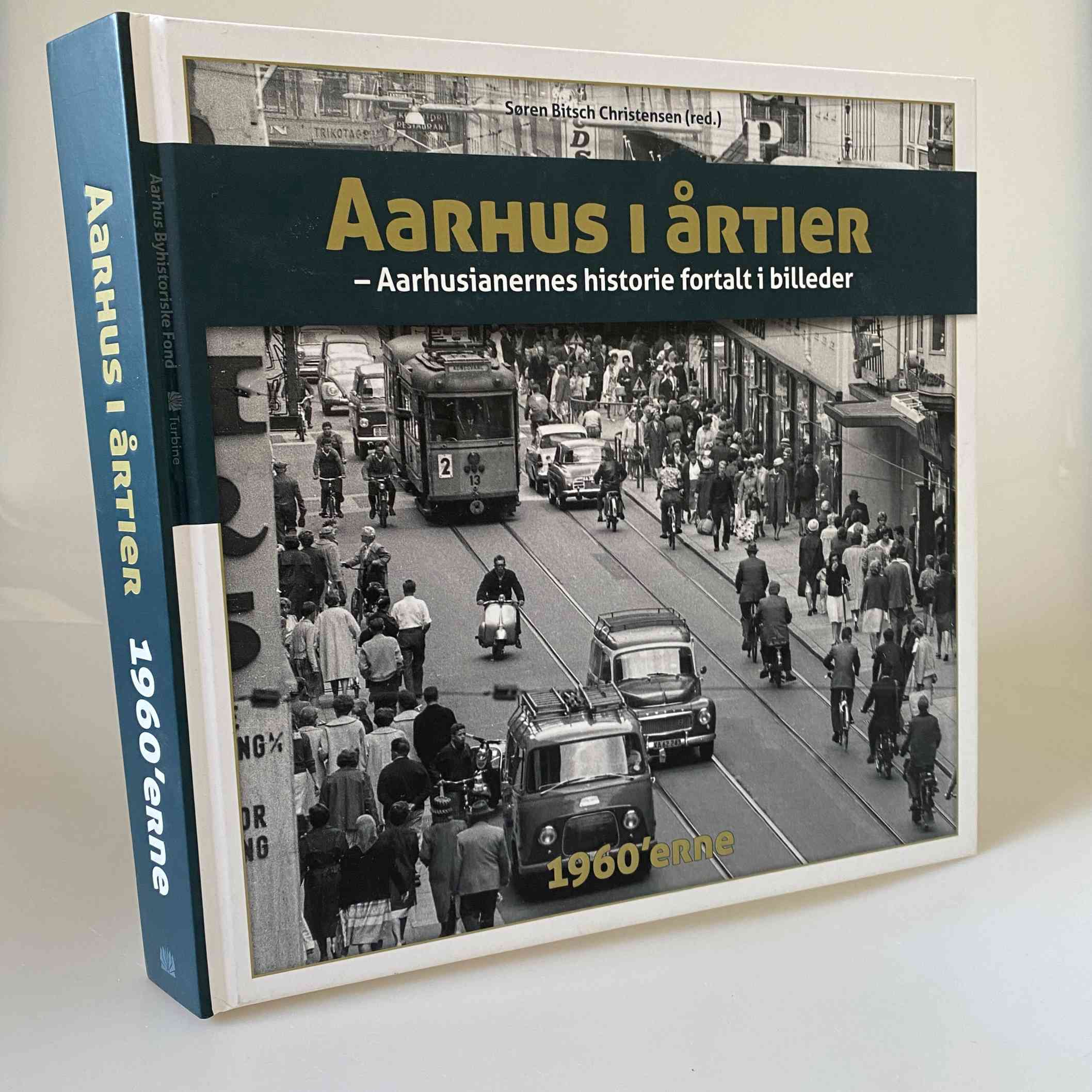 Søren Bitsch Christensen: Aarhus i årtier - 1960'erne - aarhusianernes ...