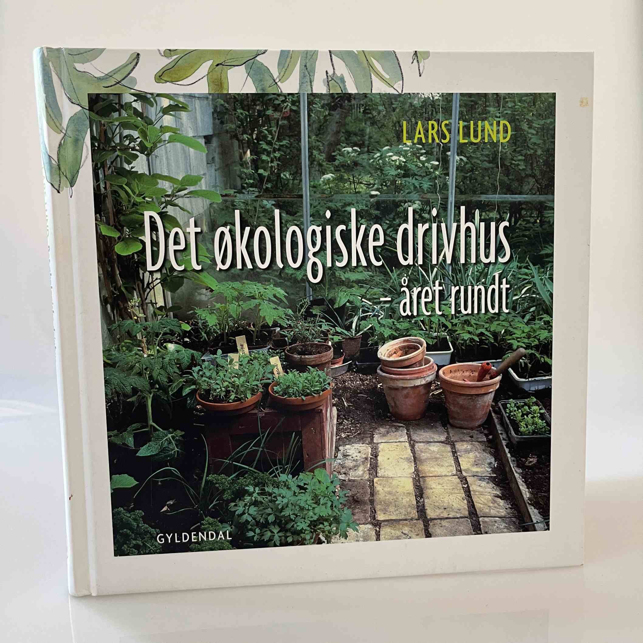 Lars Lund: Det økologiske drivhus - året rundt | Køb brugt her ...