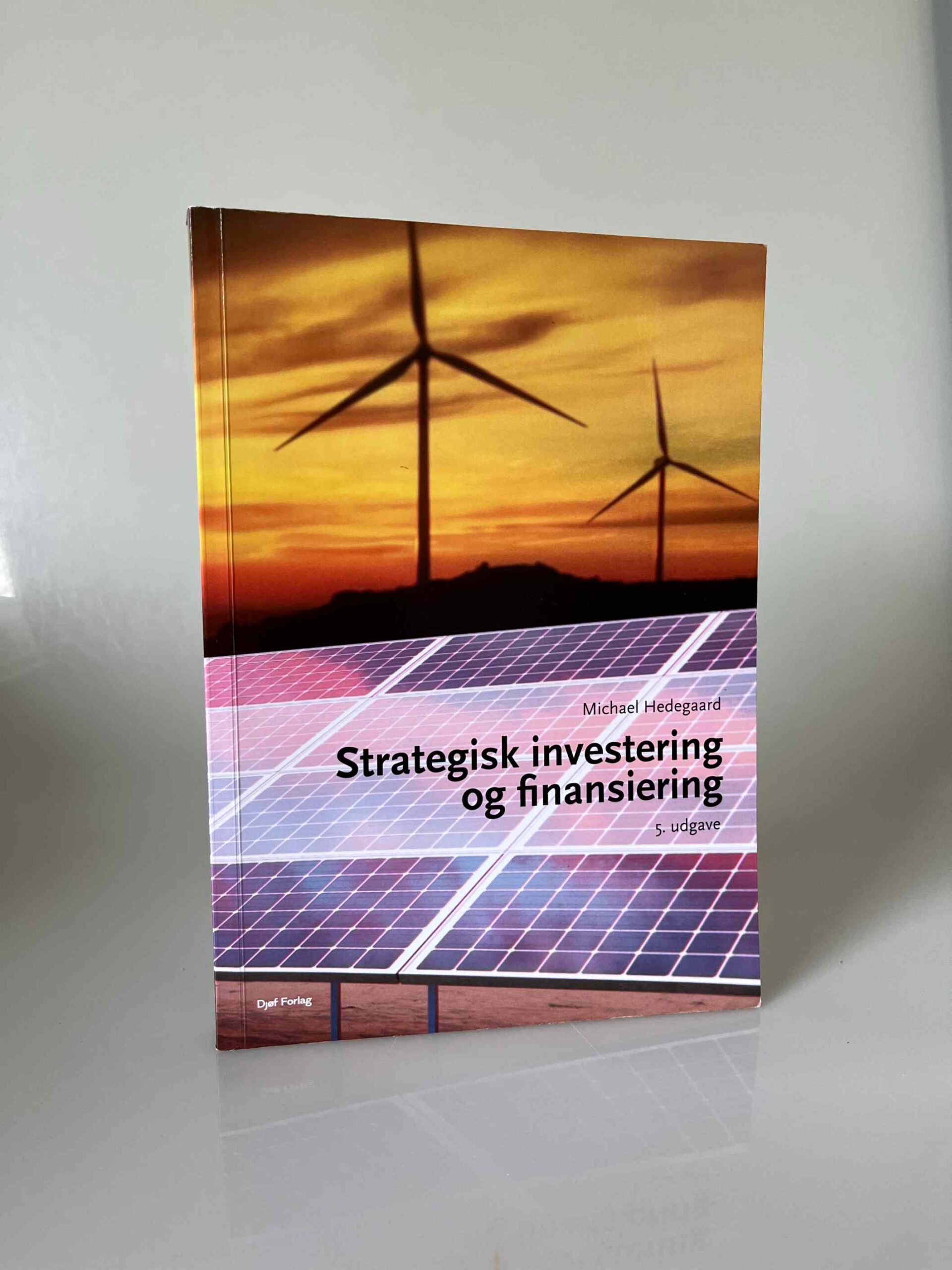 Michael Hedegaard: Strategisk investering og finansiering - 5. udgave ... Michael Hedegaard: Strategisk investering og finansiering - 5. udgave ...