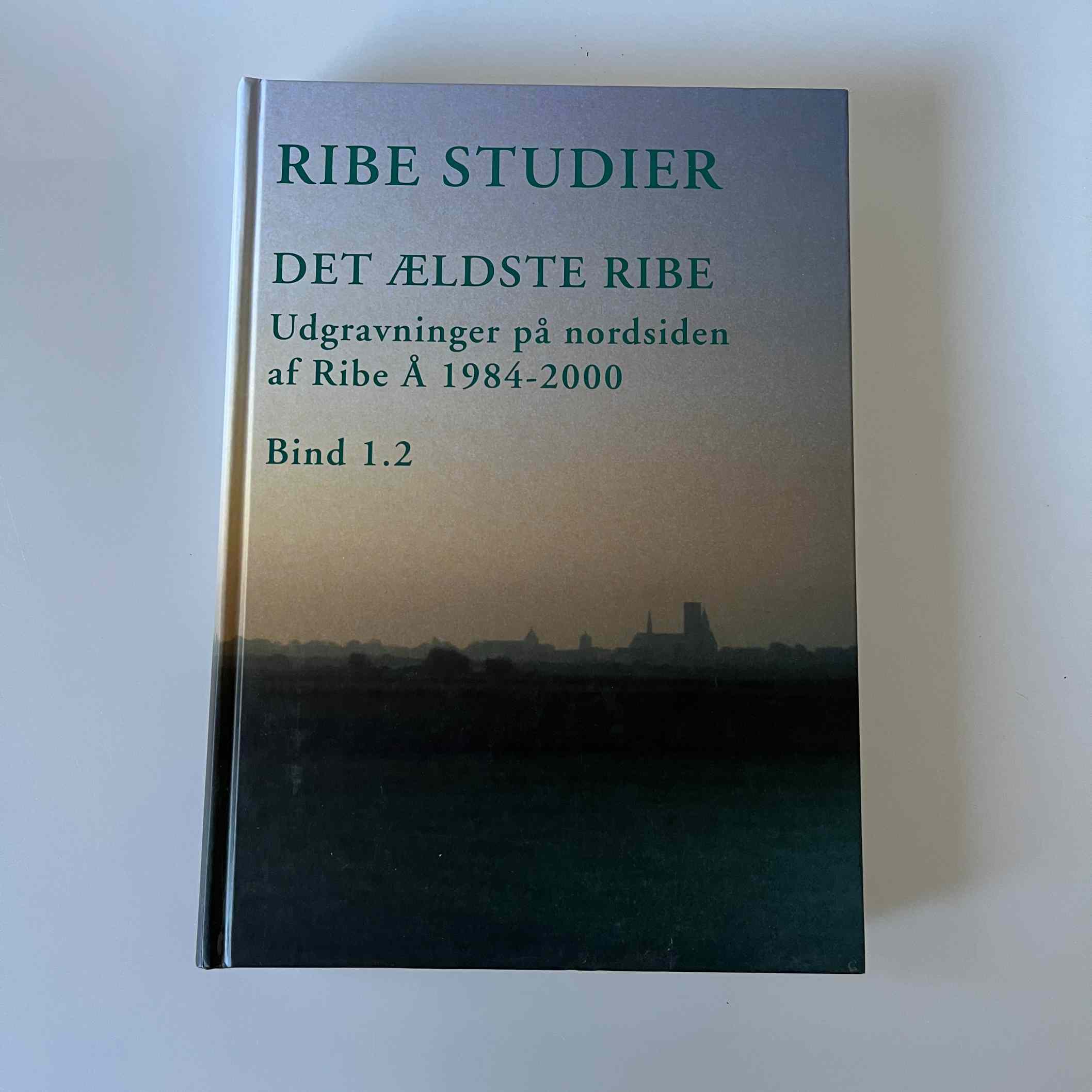 Claus Feveile (red.): Ribe Studier - Det ældste Ribe Udgravninger på ...