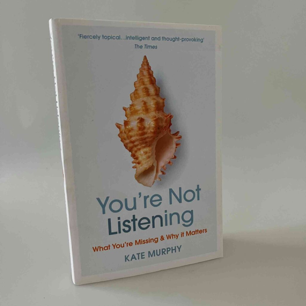 Kate Murphy: You're Not Listening - What You're Missing and Why It ...
