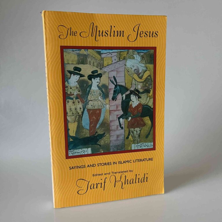 Tarif Khalidi: The Muslim Jesus - Sayings and Stories in Islamic ...
