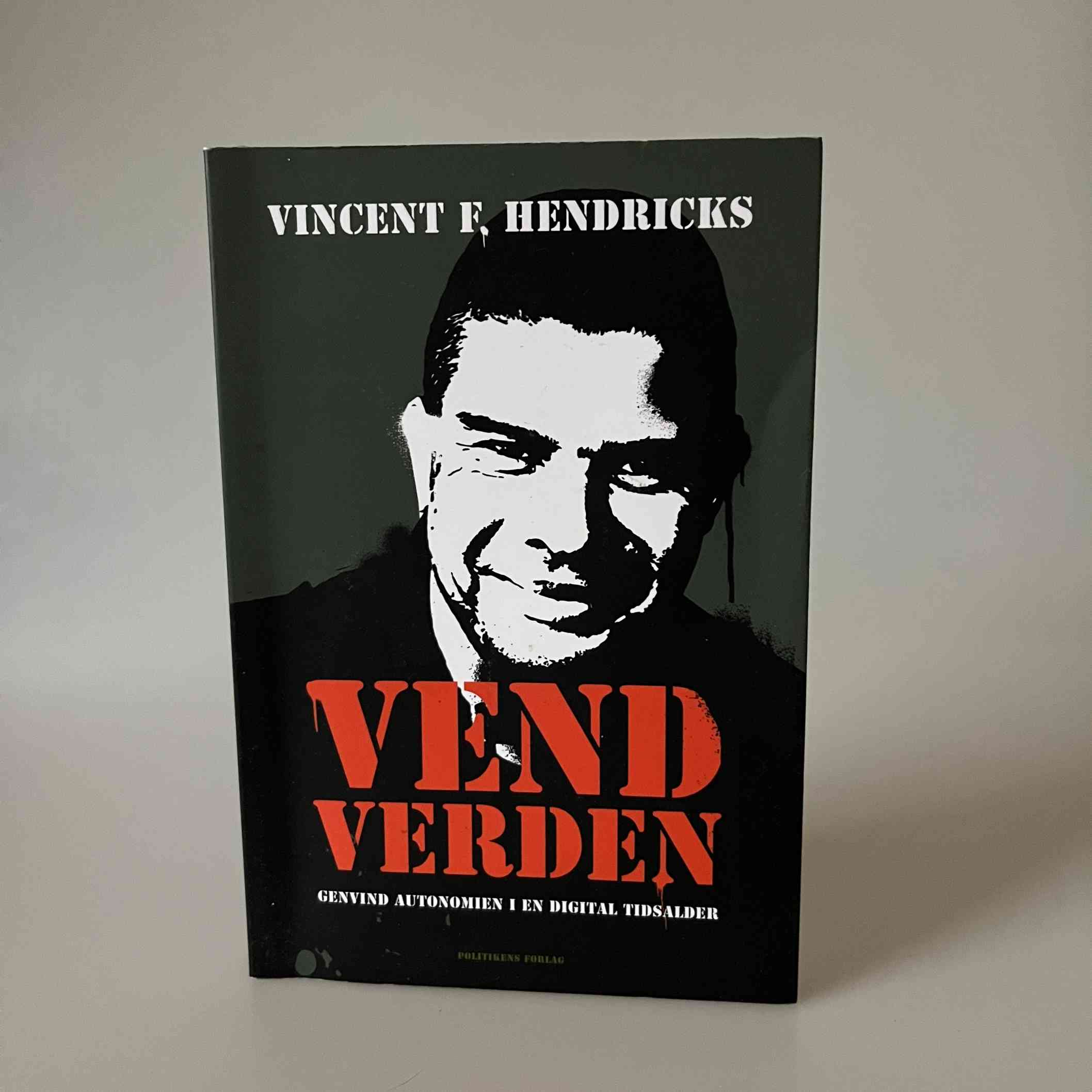 Vincent F. Hendricks: Vend verden - Genvind autonomien i en digital ...