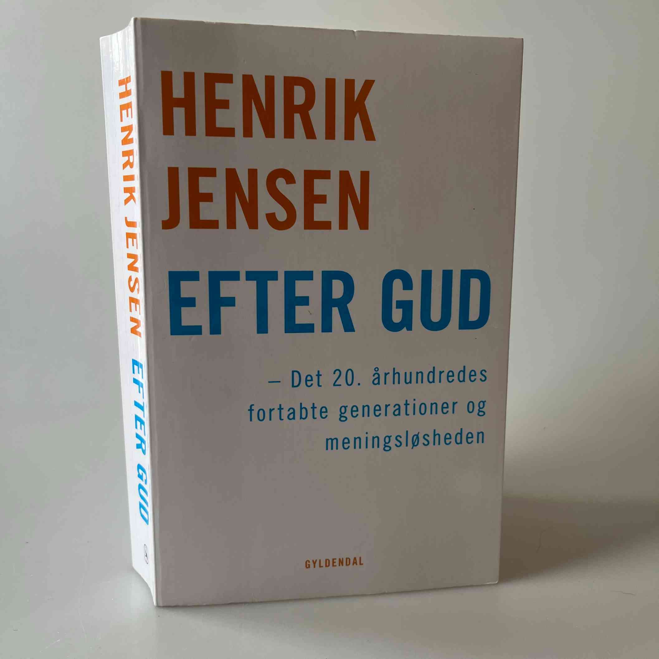 Henrik Jensen: Efter Gud - Det 20. århundredes fortabte generationer og ...