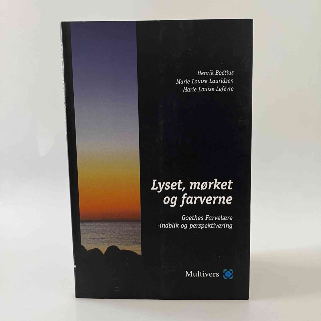 Henrik Boëtius: Lyset, mørket og farverne - Goethes Farvelære - indblik ...