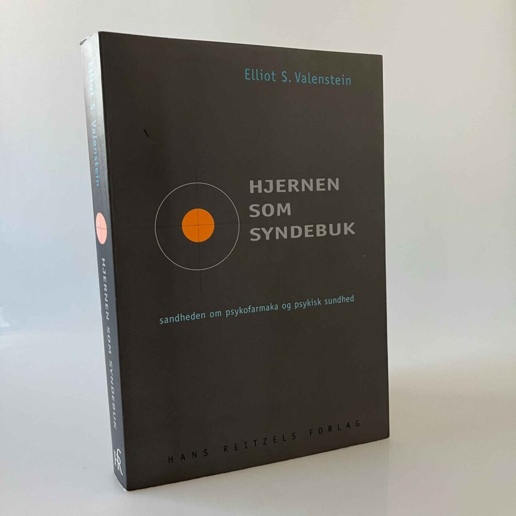 Elliot S. Valenstein: Hjernen som syndebuk - sandheden om psykofarmaka ...