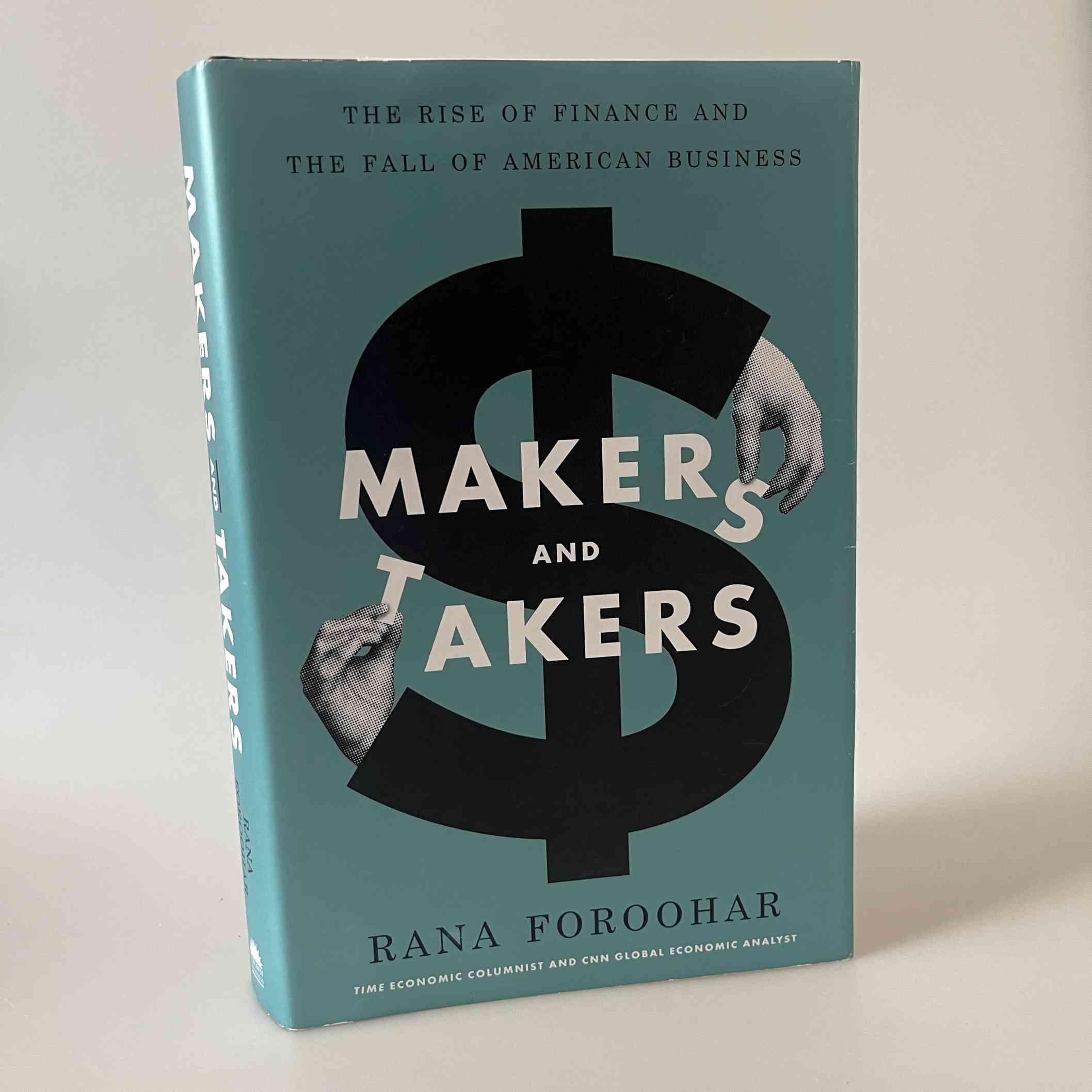 Rana Foroohar: Makers and Takers - The Rise of Finance and the Fall of ...