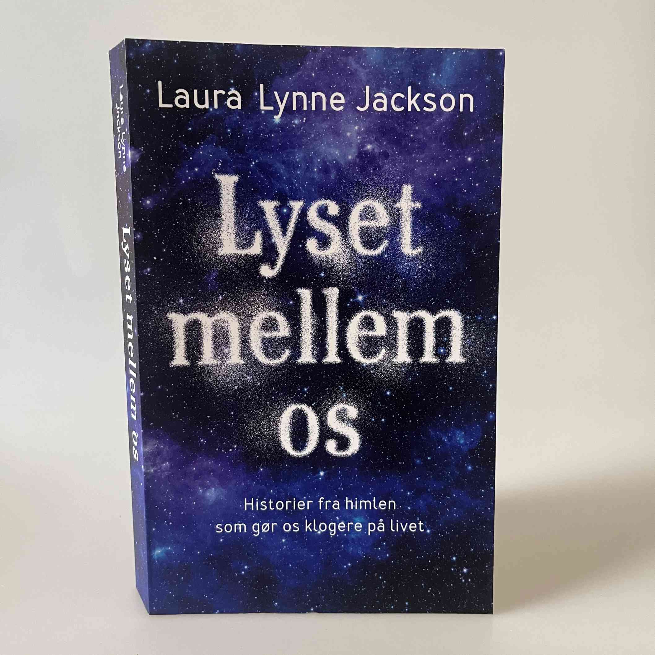 Laura Lynne Jackson: Lyset mellem os - historier fra himlen som gør os klogere på livet | Køb ...