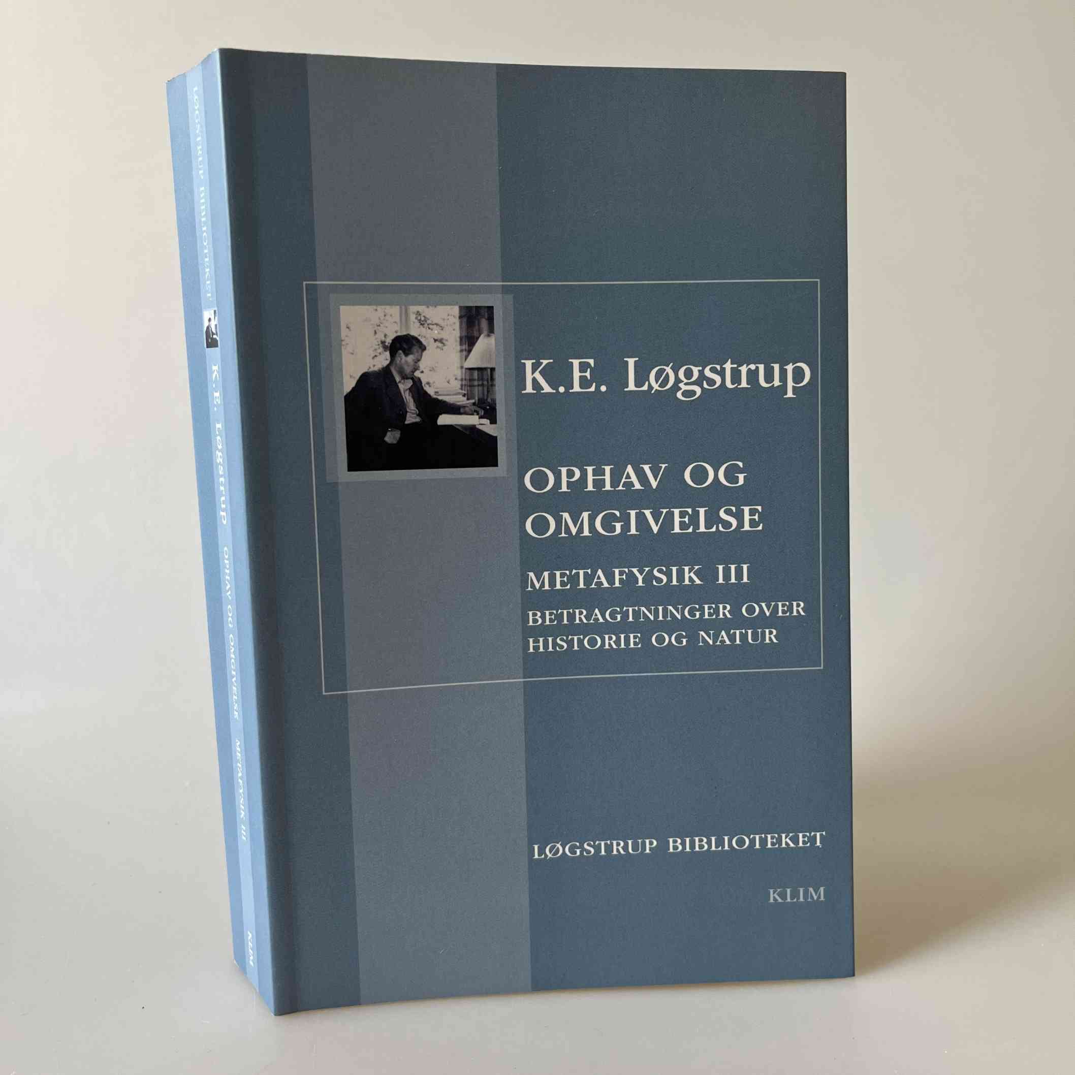 K.E. Løgstrup: Ophav og omgivelse - betragtninger over historie og natur - metafysik III | Køb ...