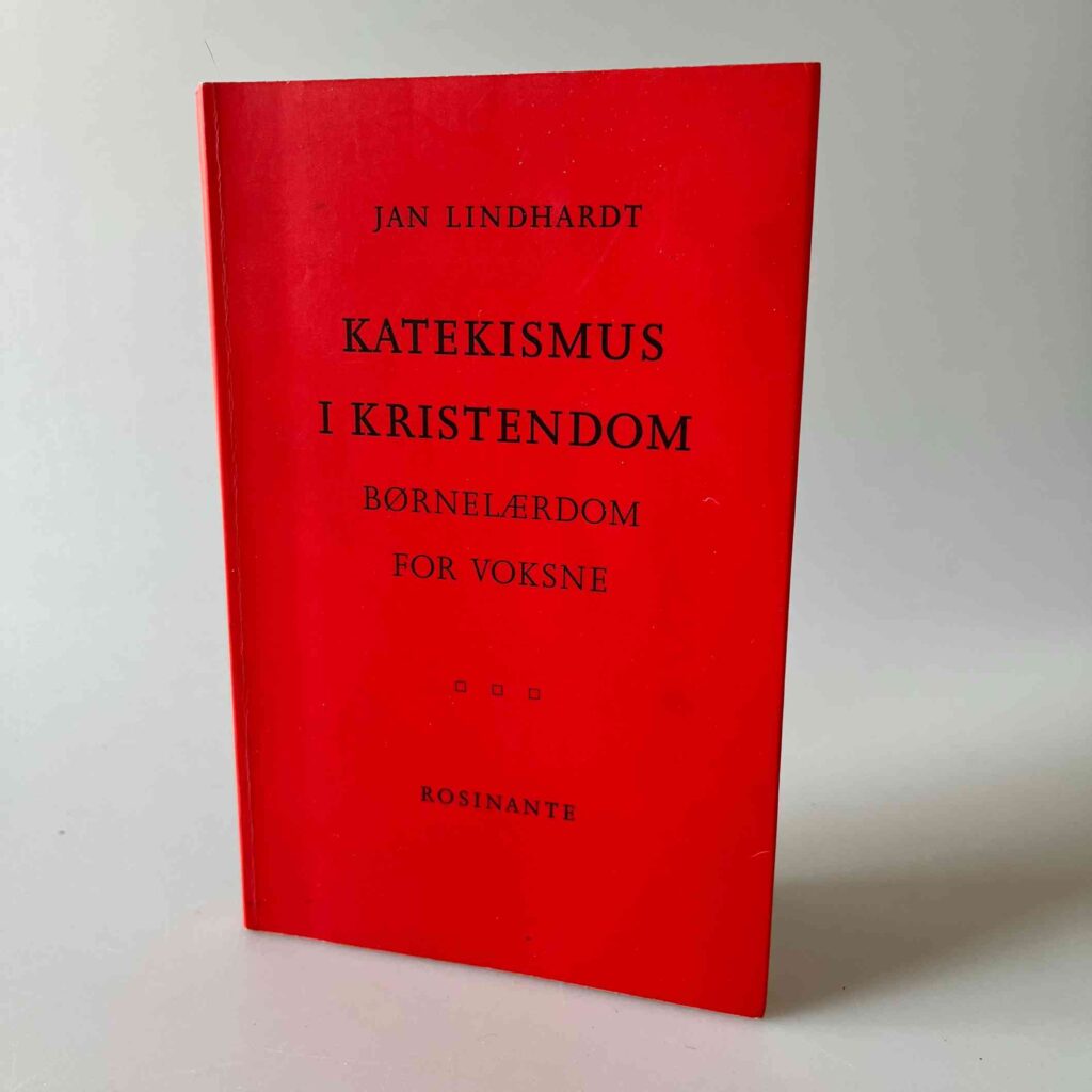 Jan Lindhardt: Katekismus i kristendom. Børnelærdom for voksne. | Køb ...
